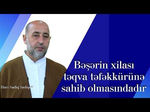 Bəşərin xilası təqva təfəkkürünə sahib olmasındadı