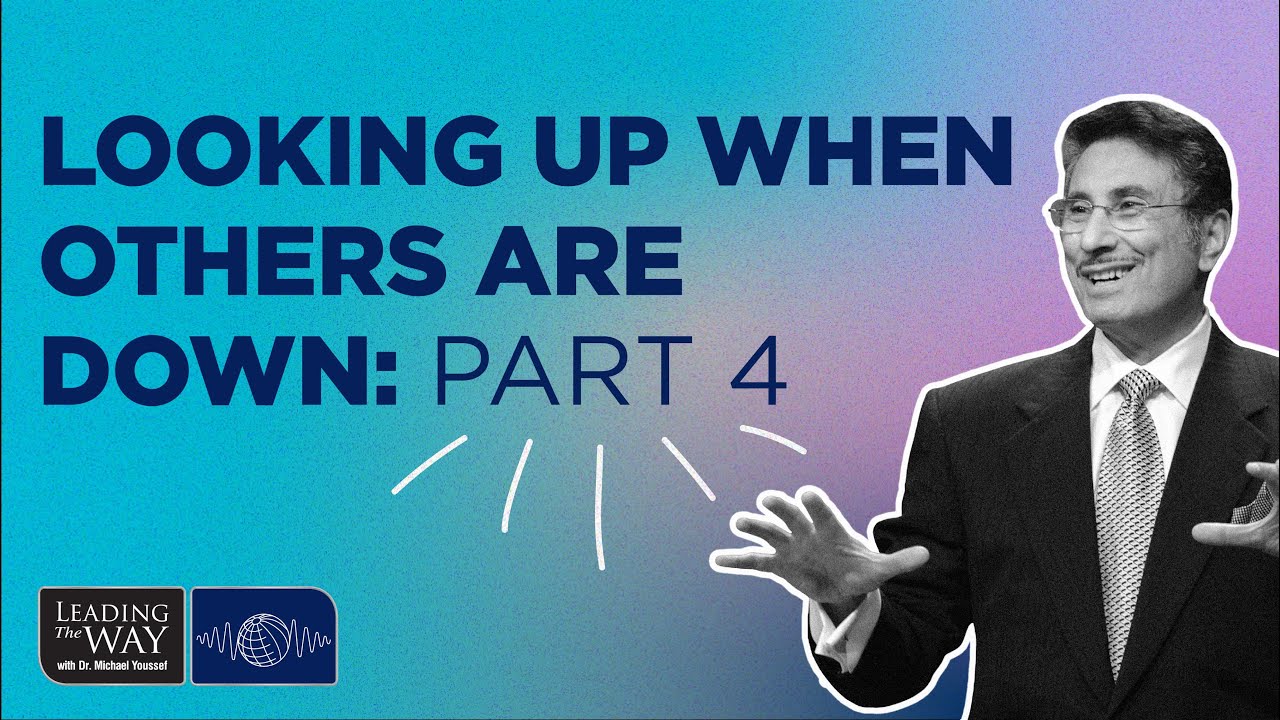 Look Up When Others Are Looking Down - Part 4 | Dr. Michael Youssef - YouTube