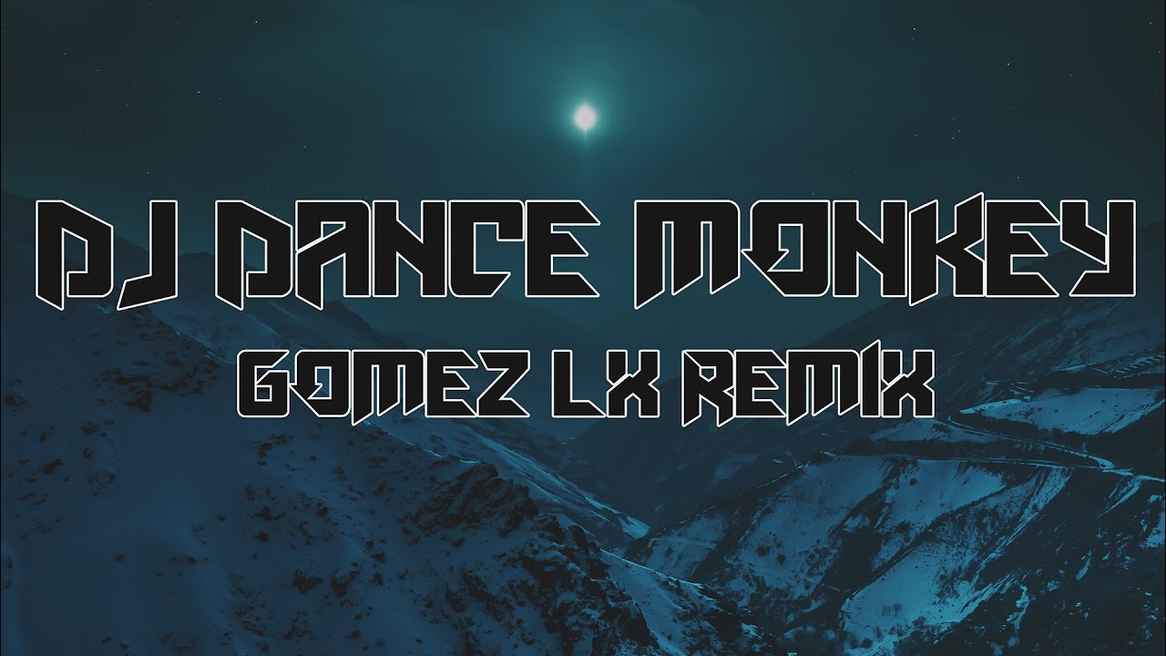 Dj Dance Monkey Slow Bass (Gomez Lx Remix) - YouTube