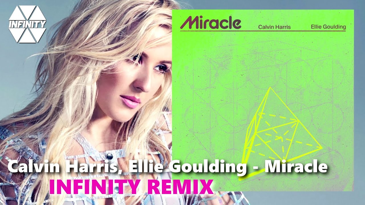 Calvin Harris, Ellie Goulding - Miracle (slowed)💘 [Infinity Remix] 🎧 ...