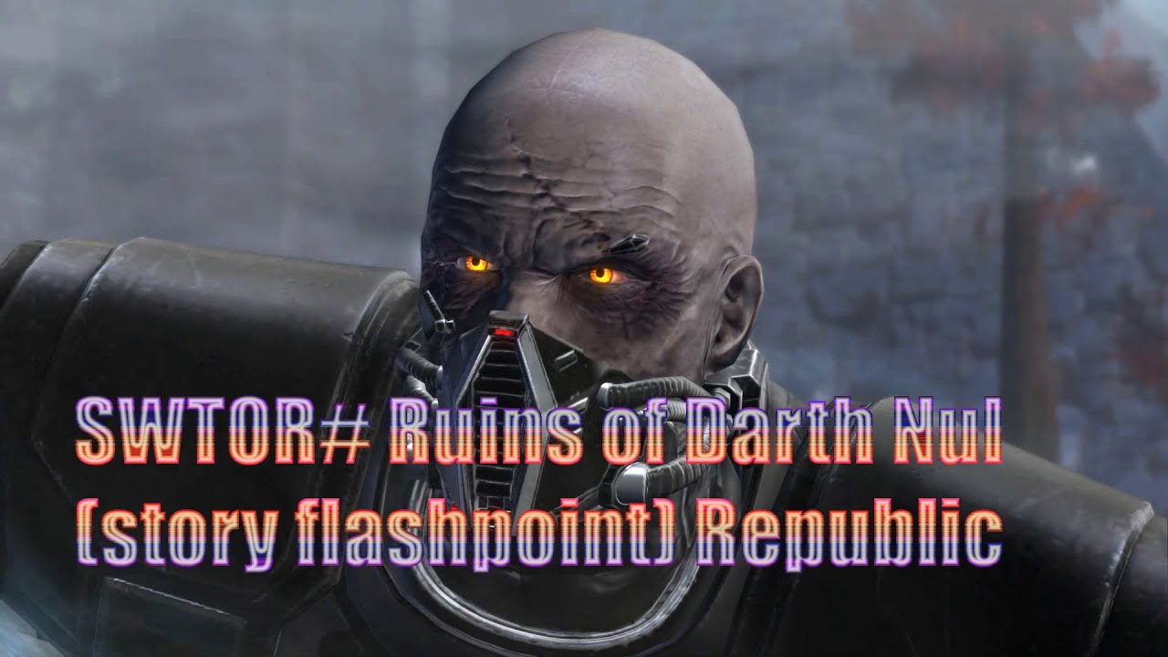#SWTOR Ruins of Darth Nul (story flashpoint) Republic - YouTube