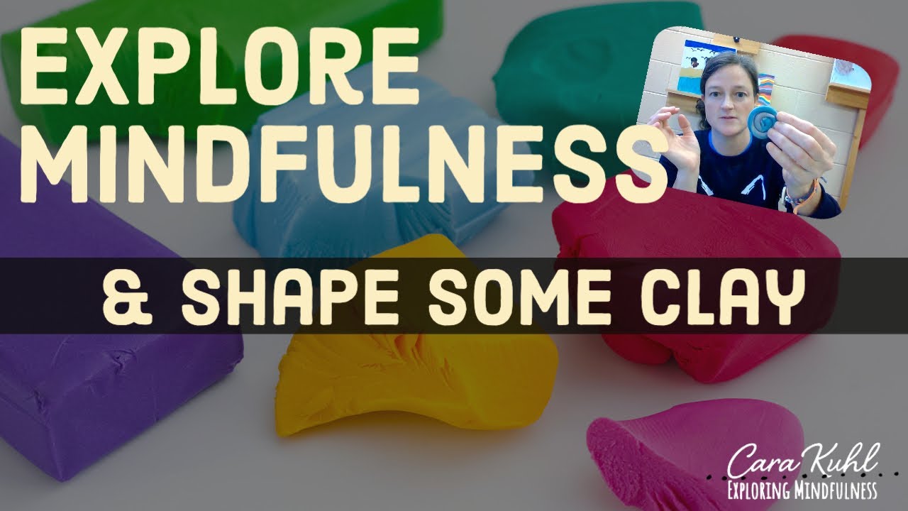 34: Explore Mindfulness and Shape Some Clay (Video 34) - YouTube