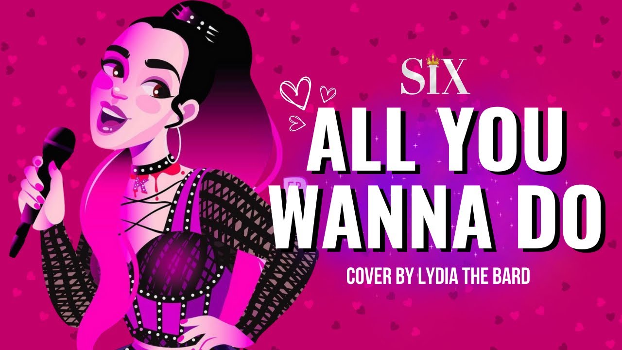 All You Wanna Do - Cover by Lydia the Bard | SIX the Musical - YouTube
