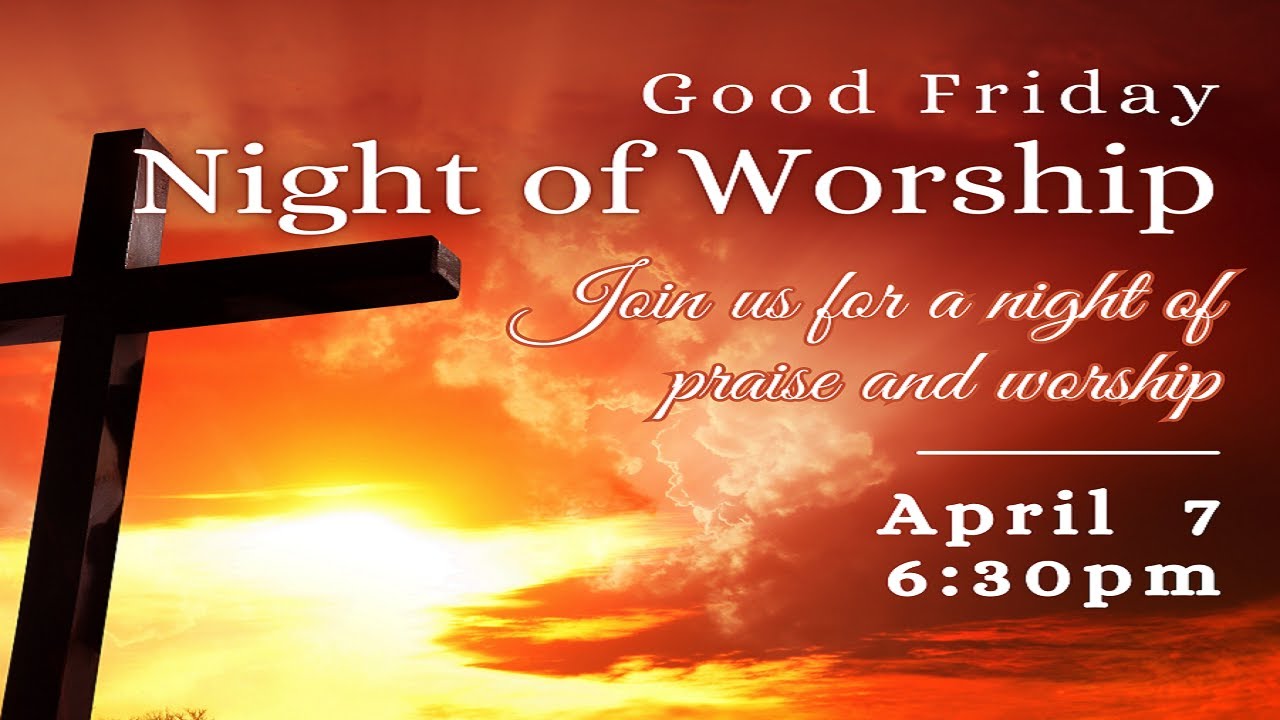Good Friday Night of Worship | Friday, April 7, 2023 - YouTube