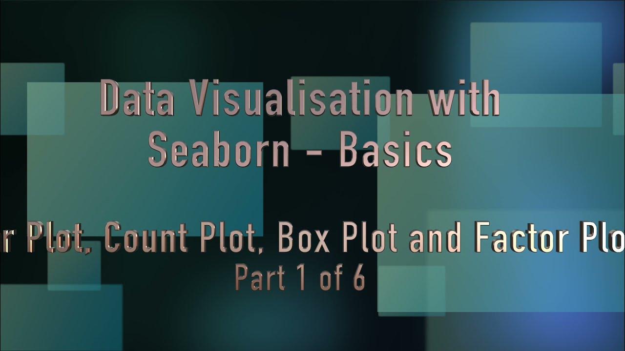 Data Visualization with Seaborn Part 1/6 - Bar Plot, Count Plot, Box ...