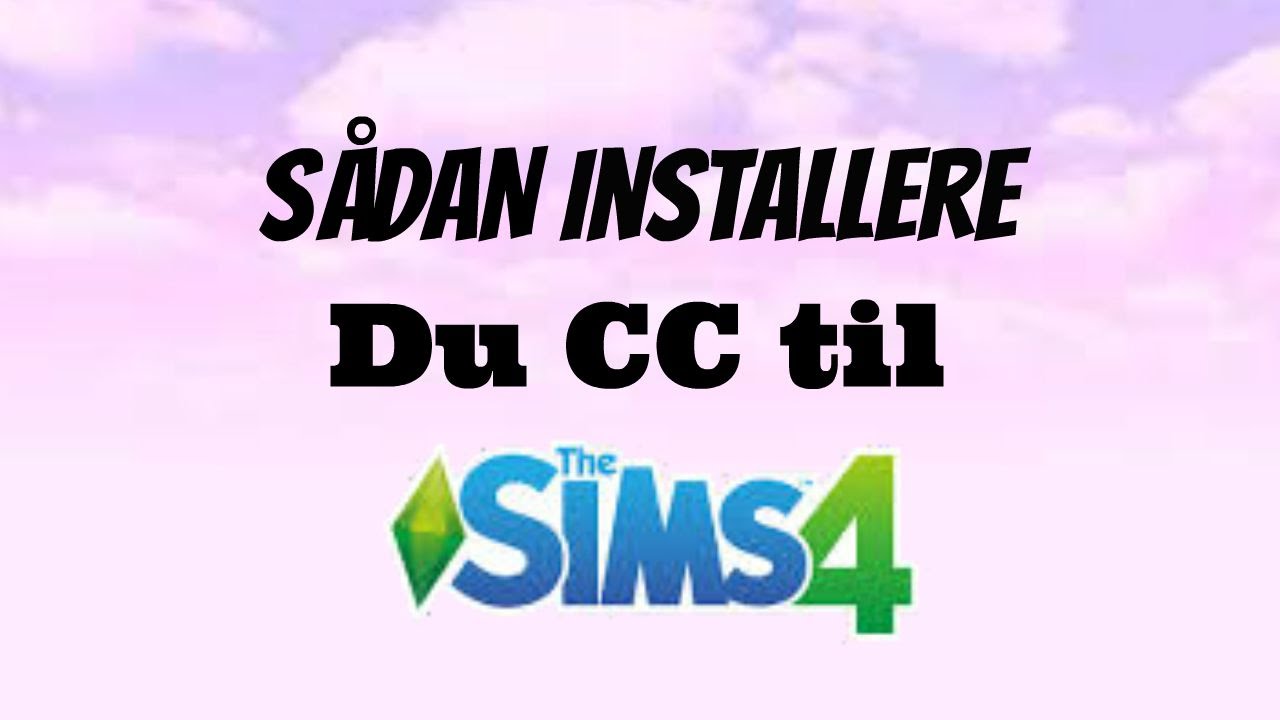 Tutorial | Sådan installere du CC til The Sims 4 - YouTube