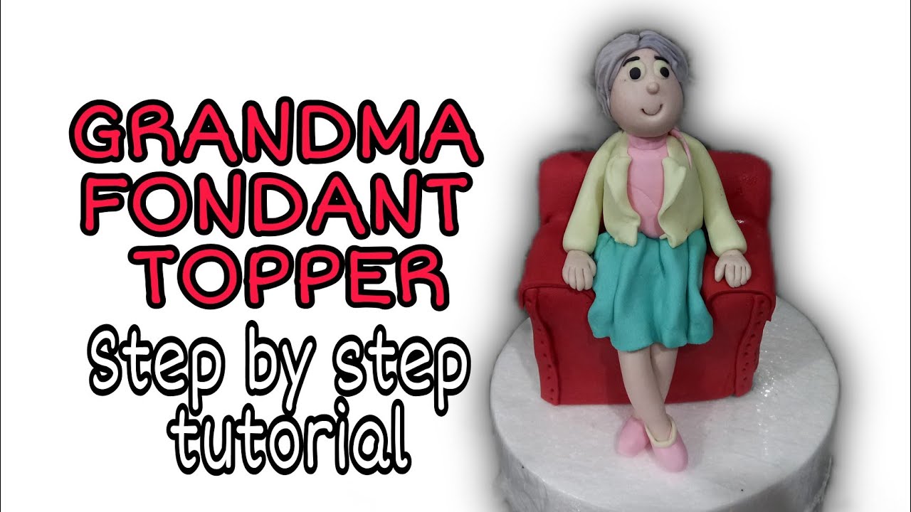 GRANDMA FONDANT TOPPER , GRANNY FONDANT TOPPER STEP BY STEP TUTORIAL ...