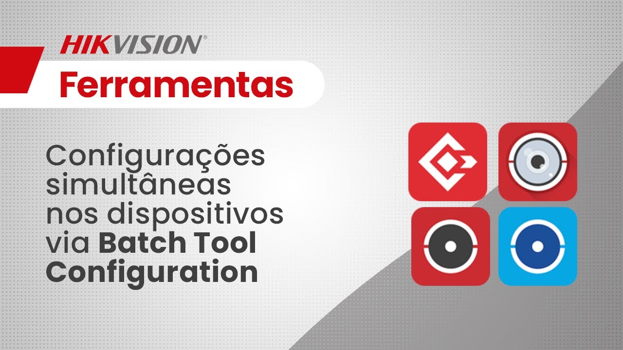 Configurações simultâneas nos dispositivos via Batch Tool Configuration ...