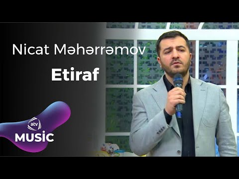 Nicat Məhərrəmov - Etiraf