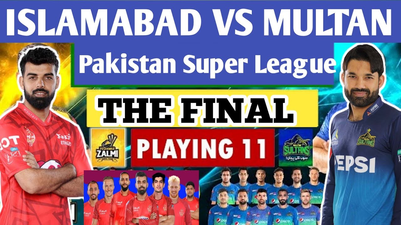 Islamabad United vs Multan Sultan Both Team Playing Xl in The Final ...