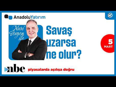 İran - İsrail/ABD Savaşı Uzarsa Ne Olur? Altın, Borsa, Dolar | Dr. Nuri Sevgen | 05 Mart