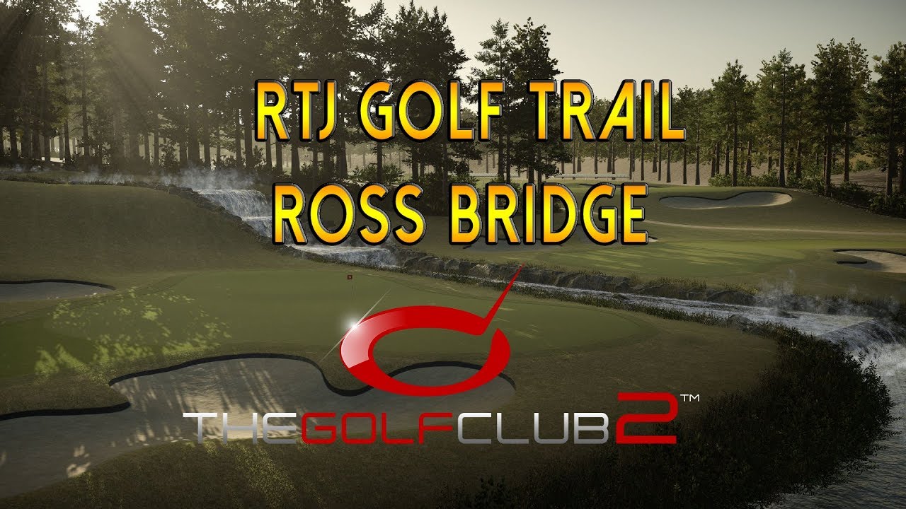 The Golf Club 2 - RTJ Golf Trail - Ross Bridge (RCR) - YouTube