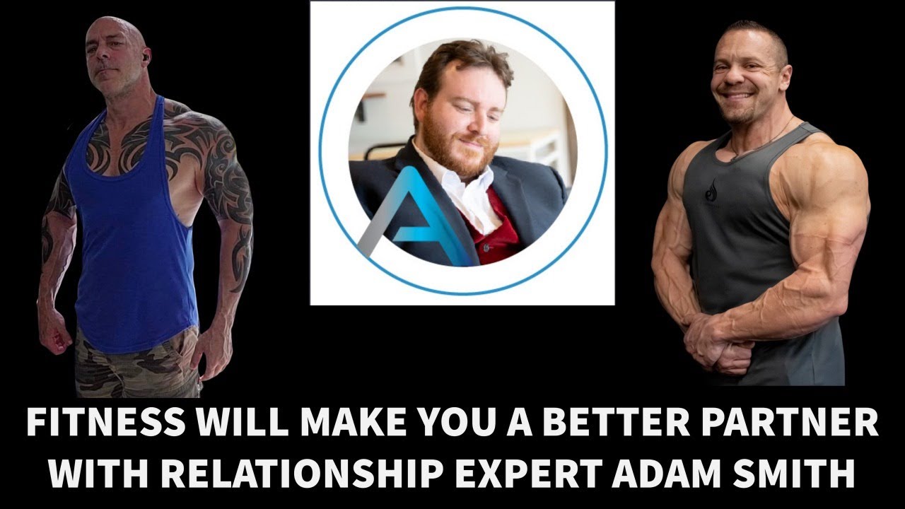 Fitness Will Make You a Better Partner with Expert Adam Smith - YouTube