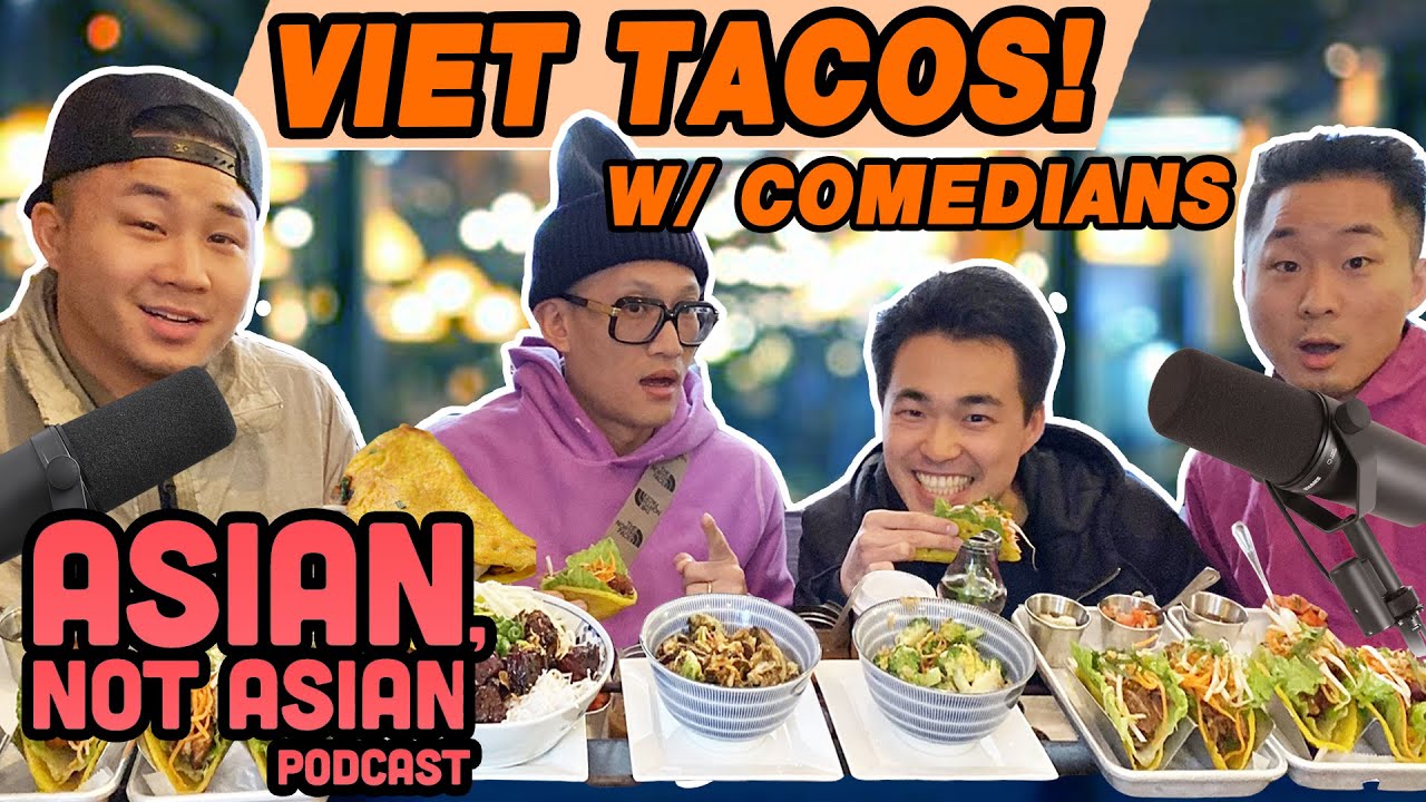 VIET TACOS & RAMEN W/ Asian Comedians! (Top NYC Podcast!) - YouTube