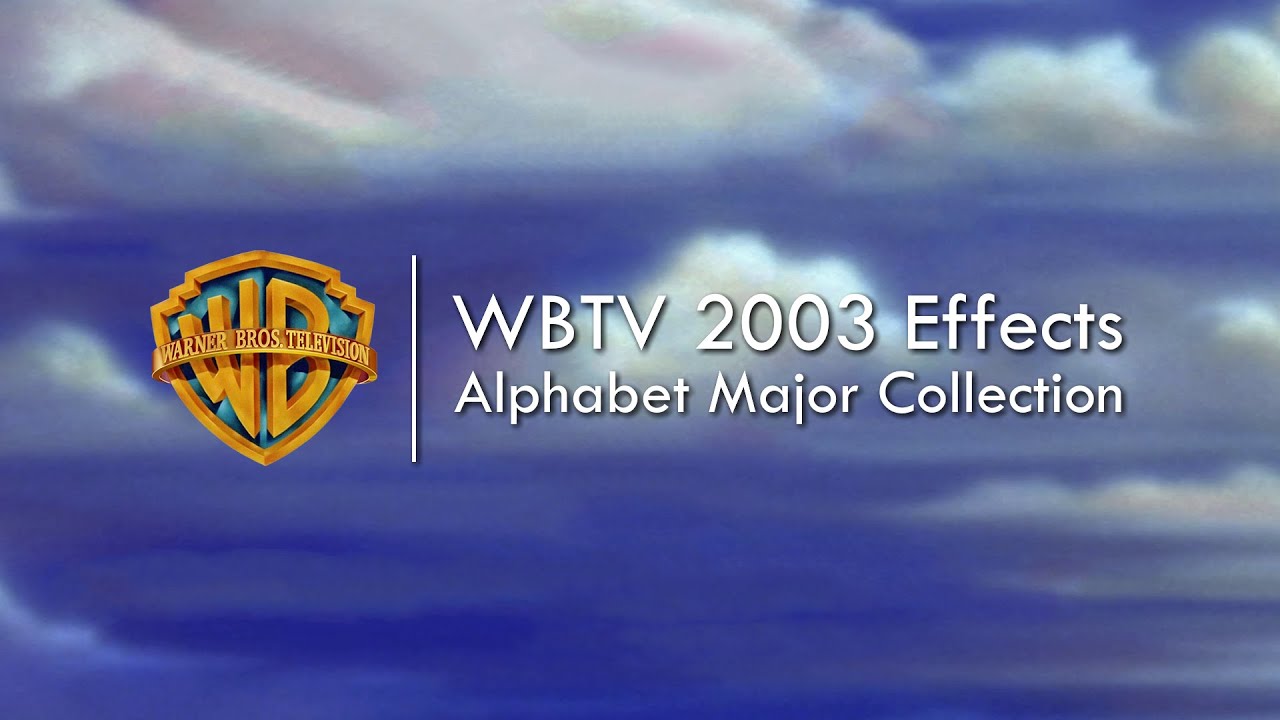 Warner Bros. Television (2003) Effects | Alphabet Major Collection ...