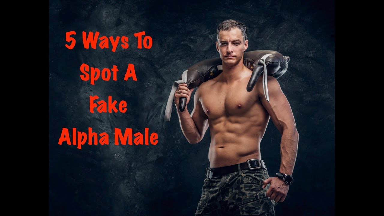 5 Ways To Spot A Fake Alpha Male - YouTube