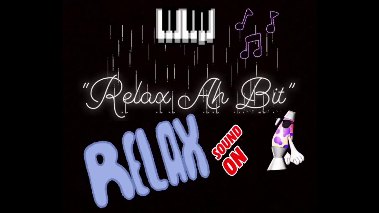 "Relax Ah Bit" [Prod. Suave Rose] 🌹 - YouTube