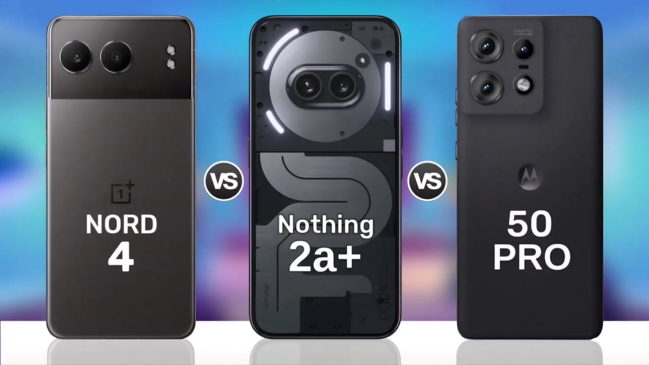 One Plus Nord 4 vs Nothing Phone 2A Plus vs Motorola Edge 50 Pro. - YouTube