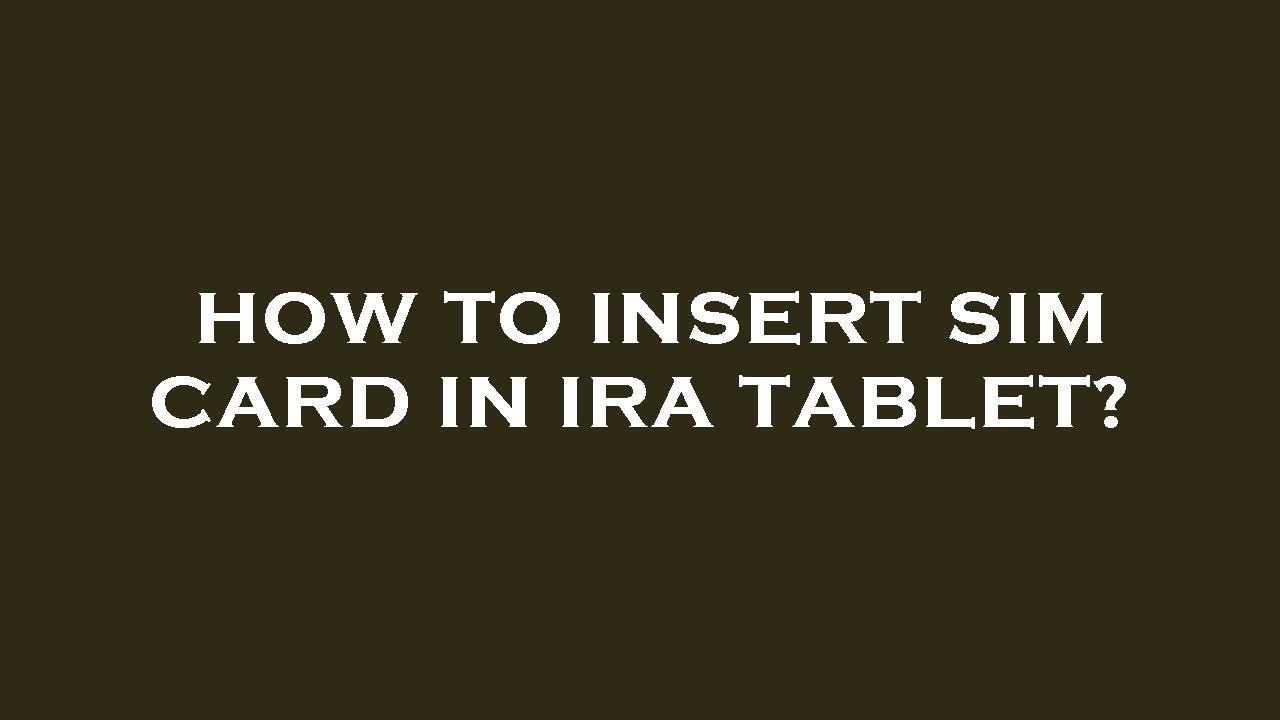 How to insert sim card in ira tablet? - YouTube