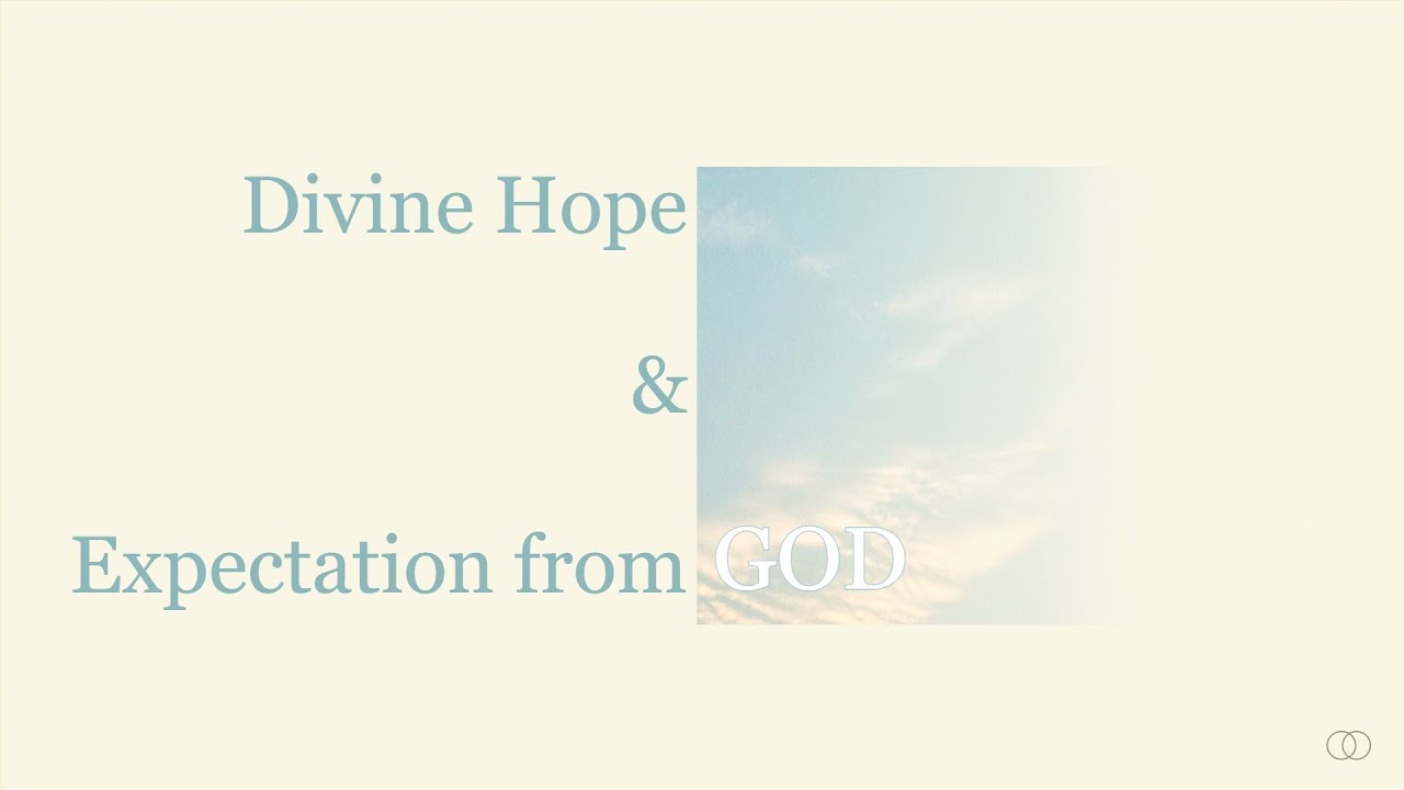 Divine Hope and Expectation from God - YouTube