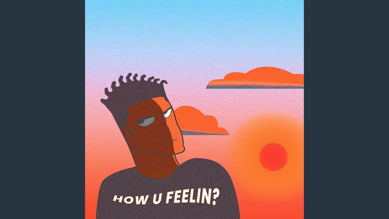How u Feelin? - YouTube