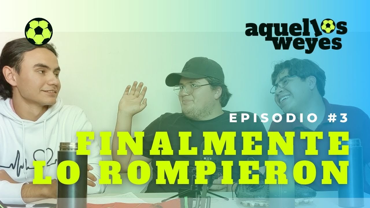Lo lograron... finalmente lo rompieron | Aquellos Weyes #3 - YouTube
