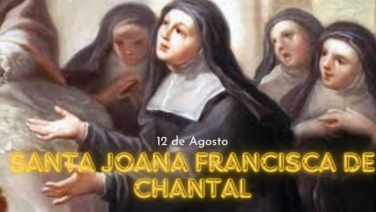 Santa Joana Francisca de Chantal - Modelo de Mãe, Irmã e Religiosa ...