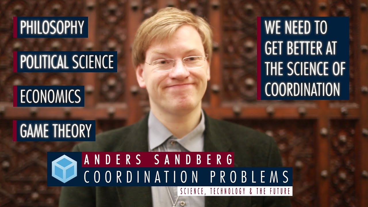 Solving Global Coordination Problems - Anders Sandberg - YouTube