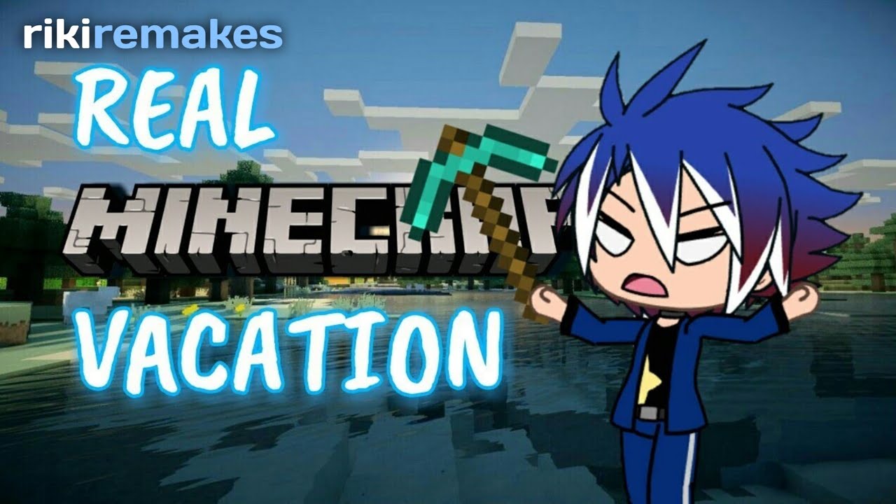 REAL MINECRAFT VACATION | Gacha Life Remake - YouTube