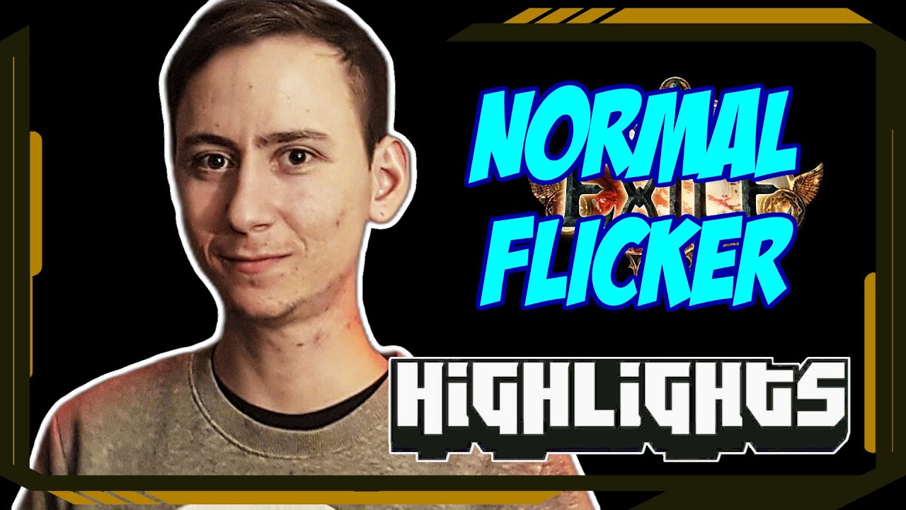 Normal Flicker - Path of Exile Highlights #207 - crouching_tuna, lily ...