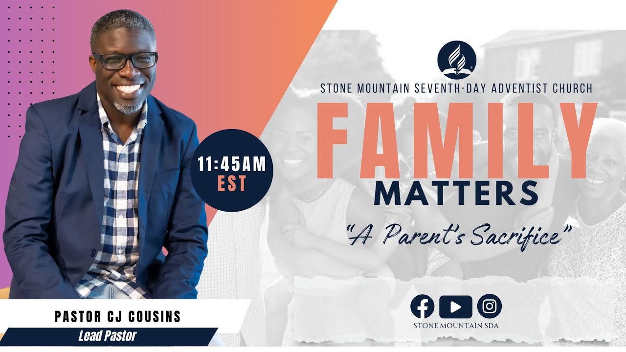 “A Parent's Sacrifice” I Family Matters | Pastor CJ Cousins | Sabbath ...