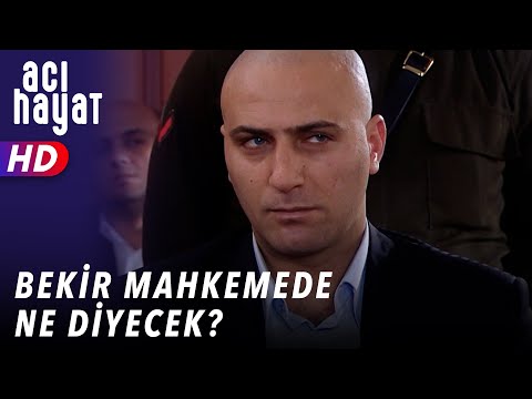 BEKİR MAHKEMEDE NE DİYECEK - ACI HAYAT 🥀 34. BÖLÜM
