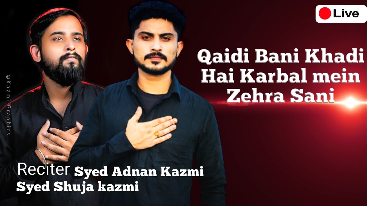Qaidi Bani Khadi Hai Karbal mein Zehra Sani | Syed Shuja kazmi Syed Adnan Kazmi | 9 Muharram ...