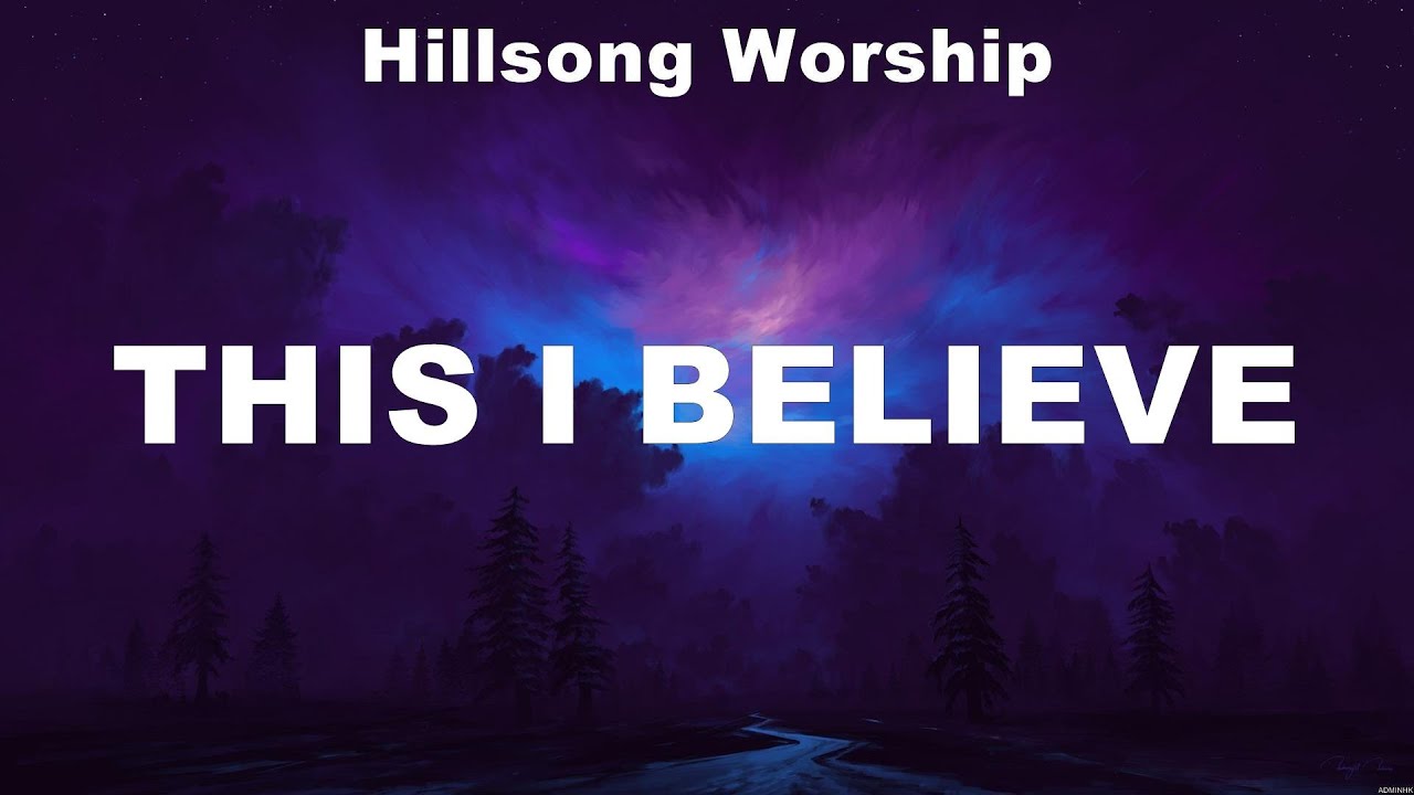 Hillsong Worship - This I Believe (Lyrics) Hillsong Worship, Chris ...