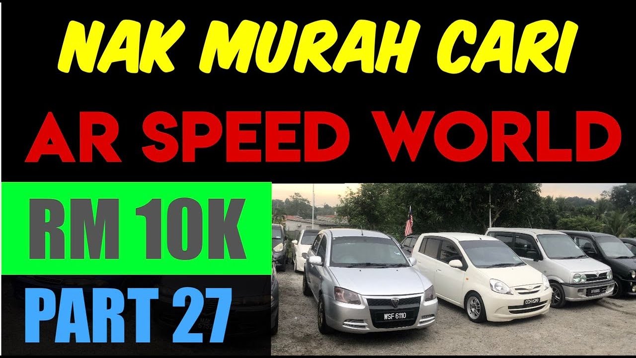 KERETA BAWAH RM10K DATANG LAGI | KERETA UNTUK RAKYAT | PROTON & PERODUA ...