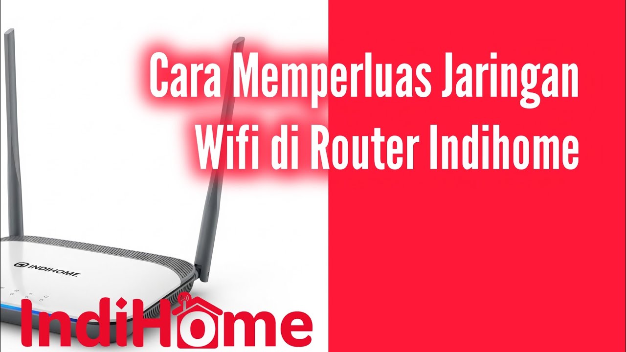 Cara Memperluas Jaringan Wifi di Router Indihome - YouTube