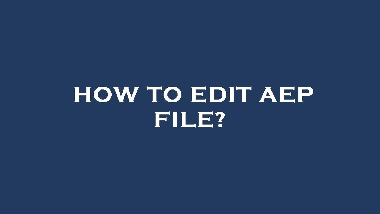 How to edit aep file? - YouTube