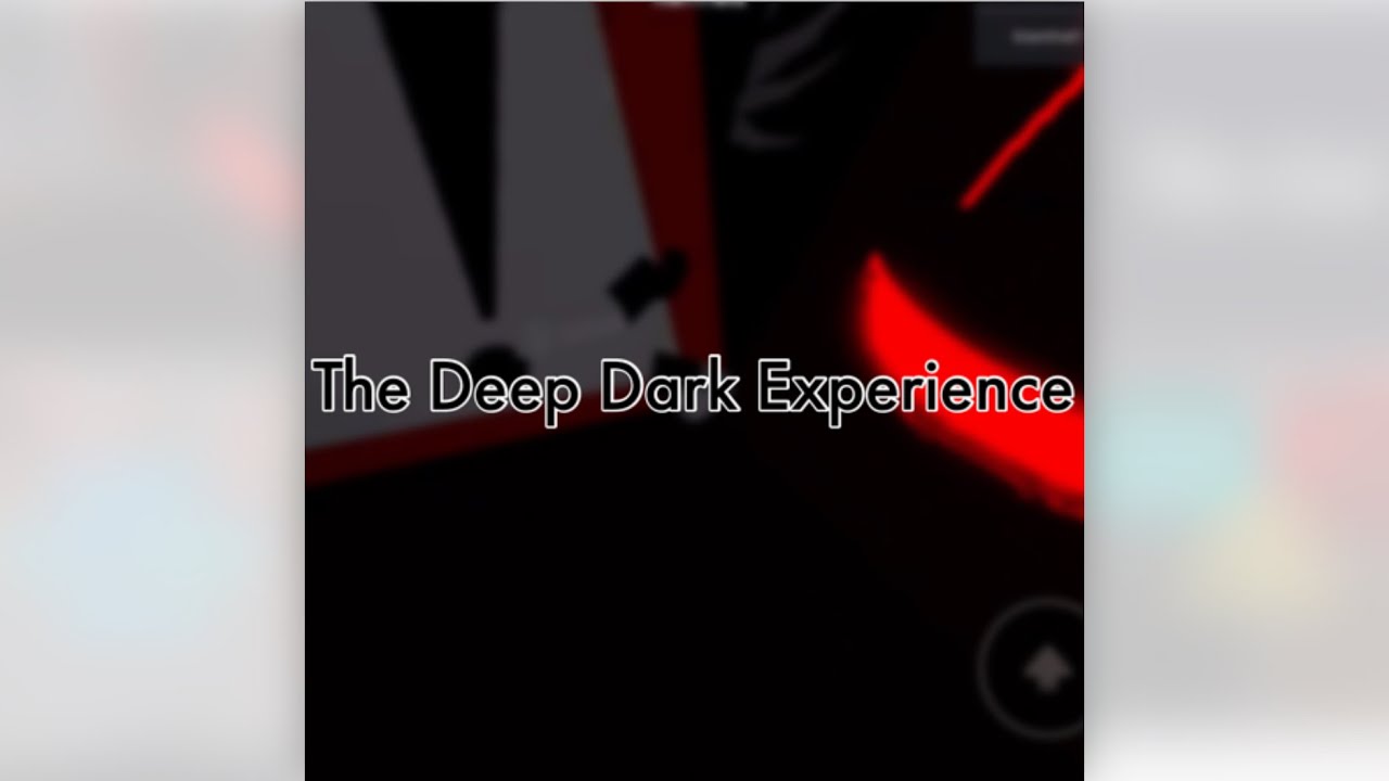 The Deep Dark Experience - YouTube