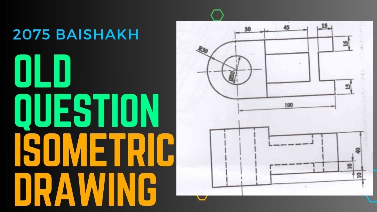 Old Question Isometric Drawing 2075 Baishakh Ioe Pu Ku Drawingtutorial Ctevt Youtube