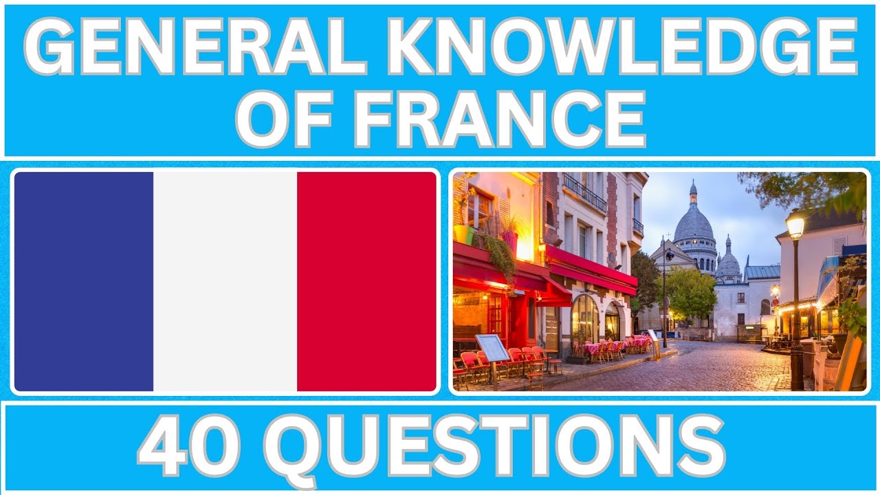 "France Quiz Challenge | 40 General Knowledge Questions About France ...