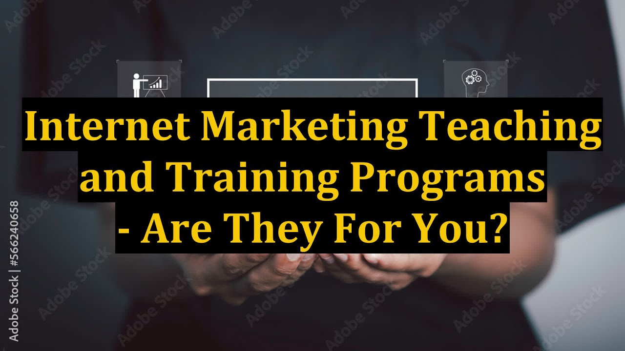 Internet Marketing Teaching and Training Programs - Are They For You ...