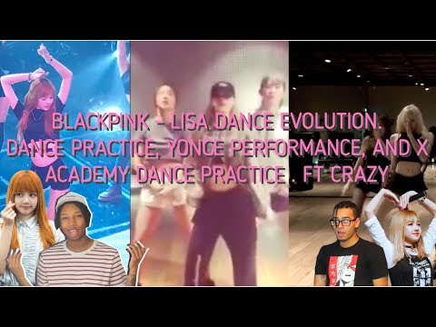 BLACKPINK - LISA DANCE EVOLUTION.  DANCE PRACTICE, YONCE, AND X ACADEMY DANCE PRACTICE . FT CRAZY