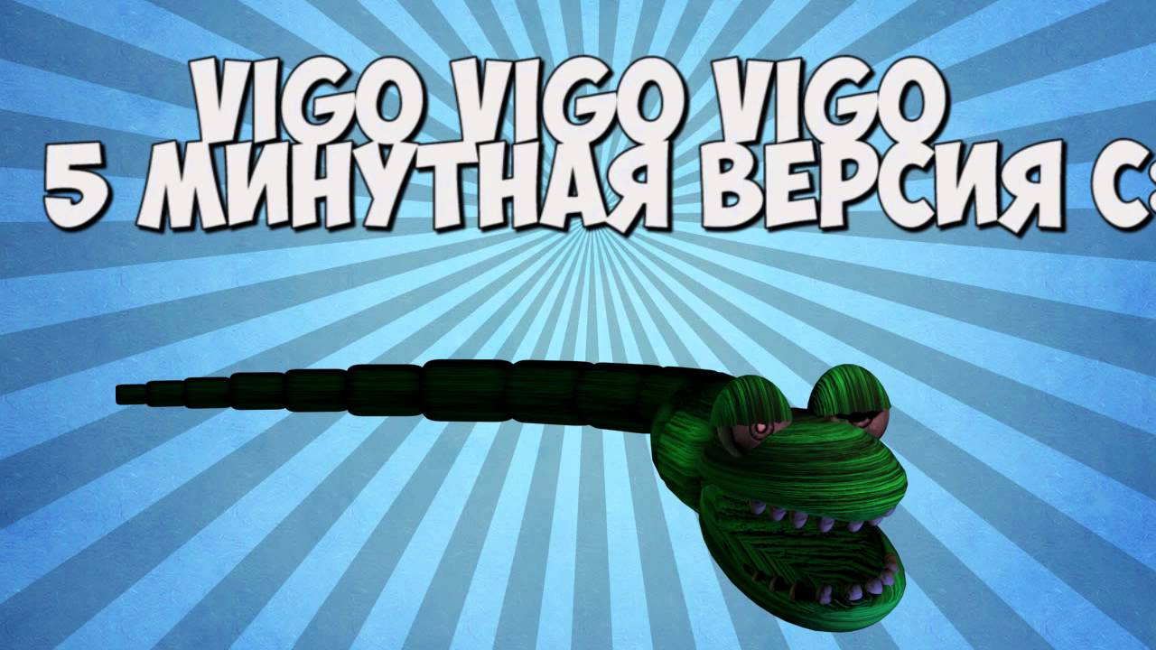 Vigo Vigo Vi (5-минутная версия) - YouTube
