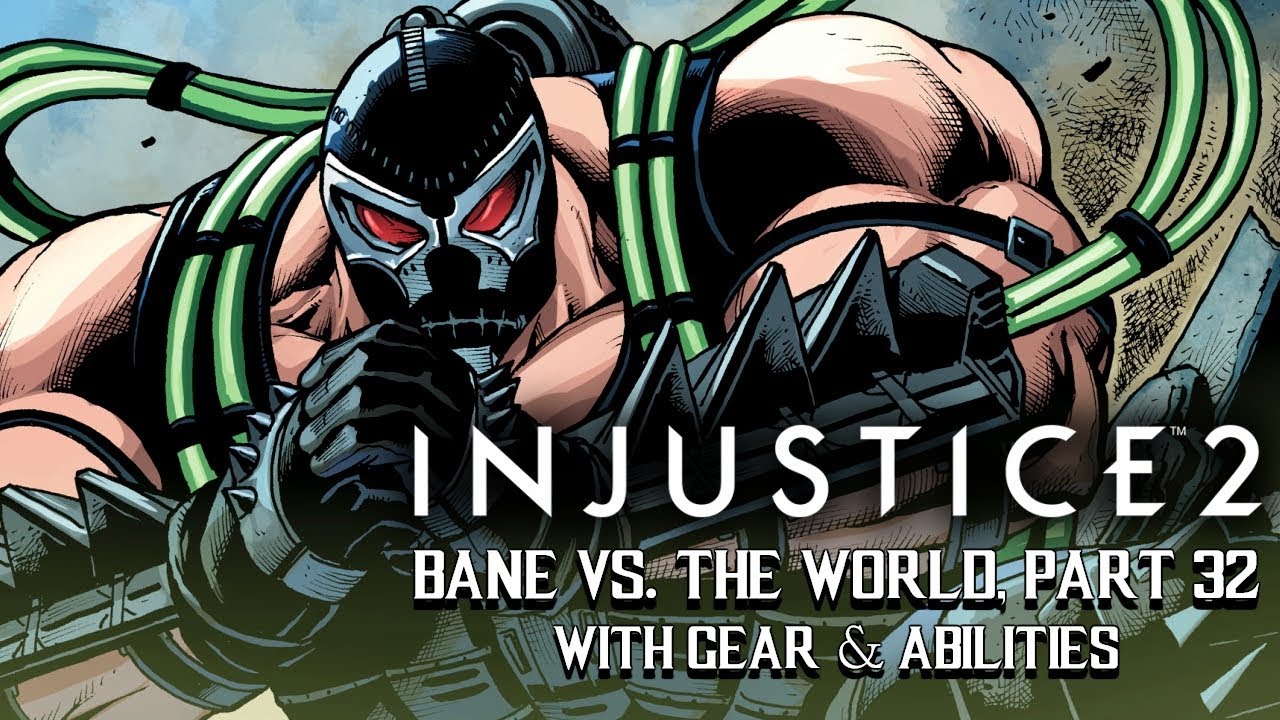 Injustice 2: Bane vs. the World, Part 32: Player Matches with GEAR ...