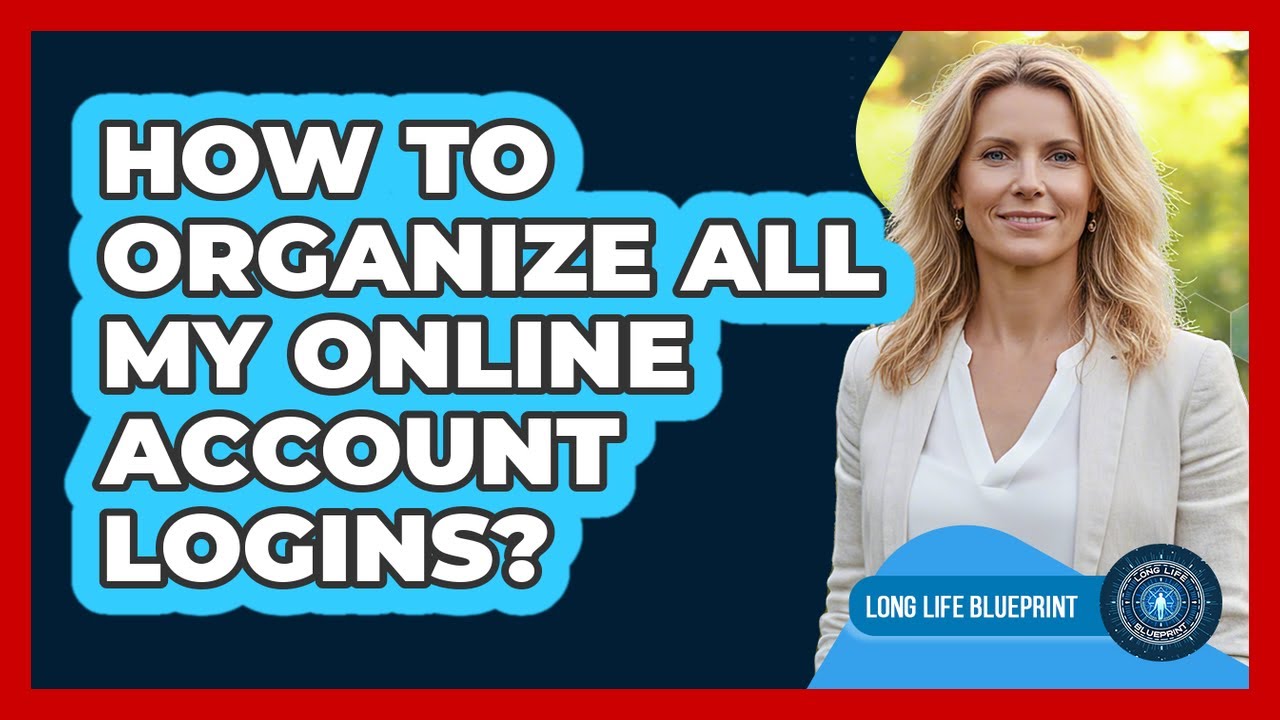 How To Organize All My Online Account Logins? - YouTube