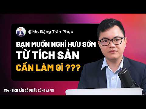 #14: Muốn nghỉ hưu sớm từ tích sản cổ phiếu cần làm gì ?