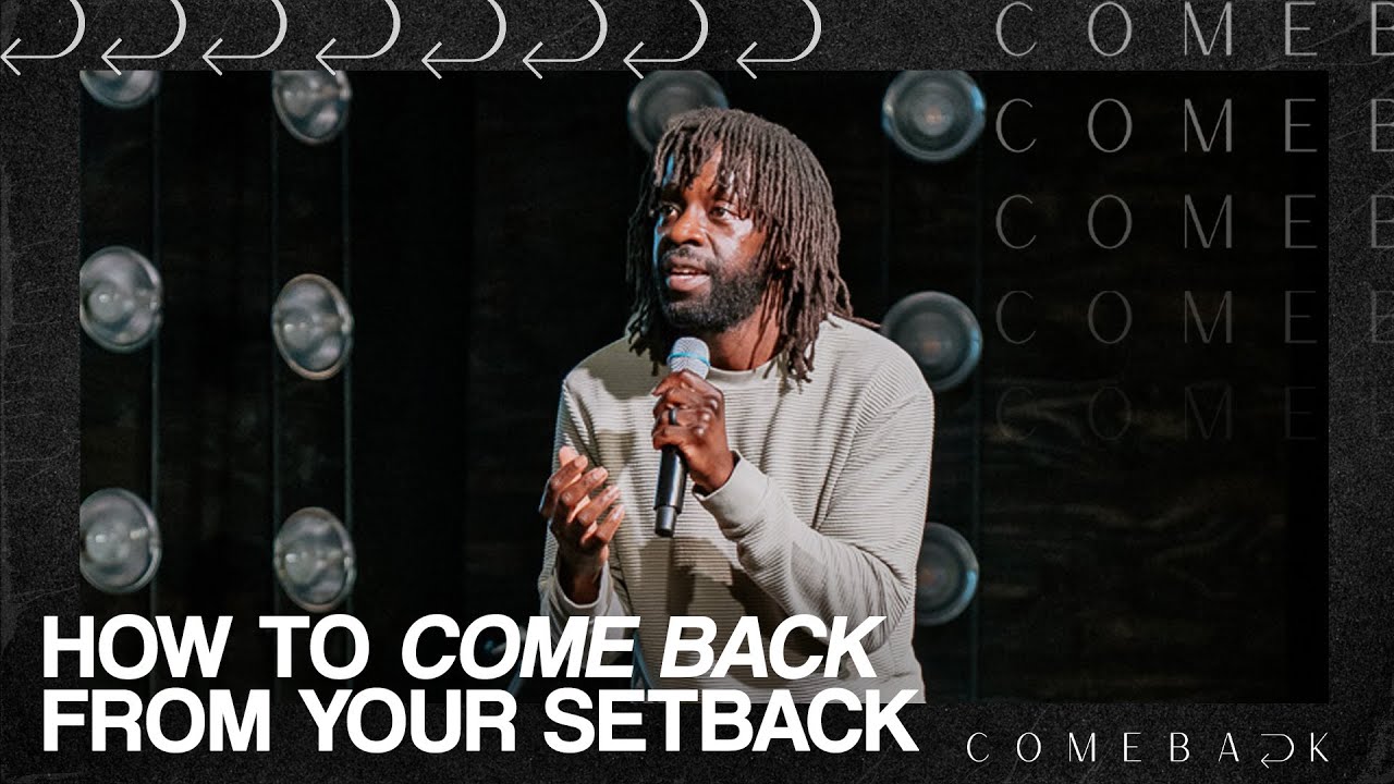 How To Come Back From Your Setback // ComeBack (Week Five) - YouTube