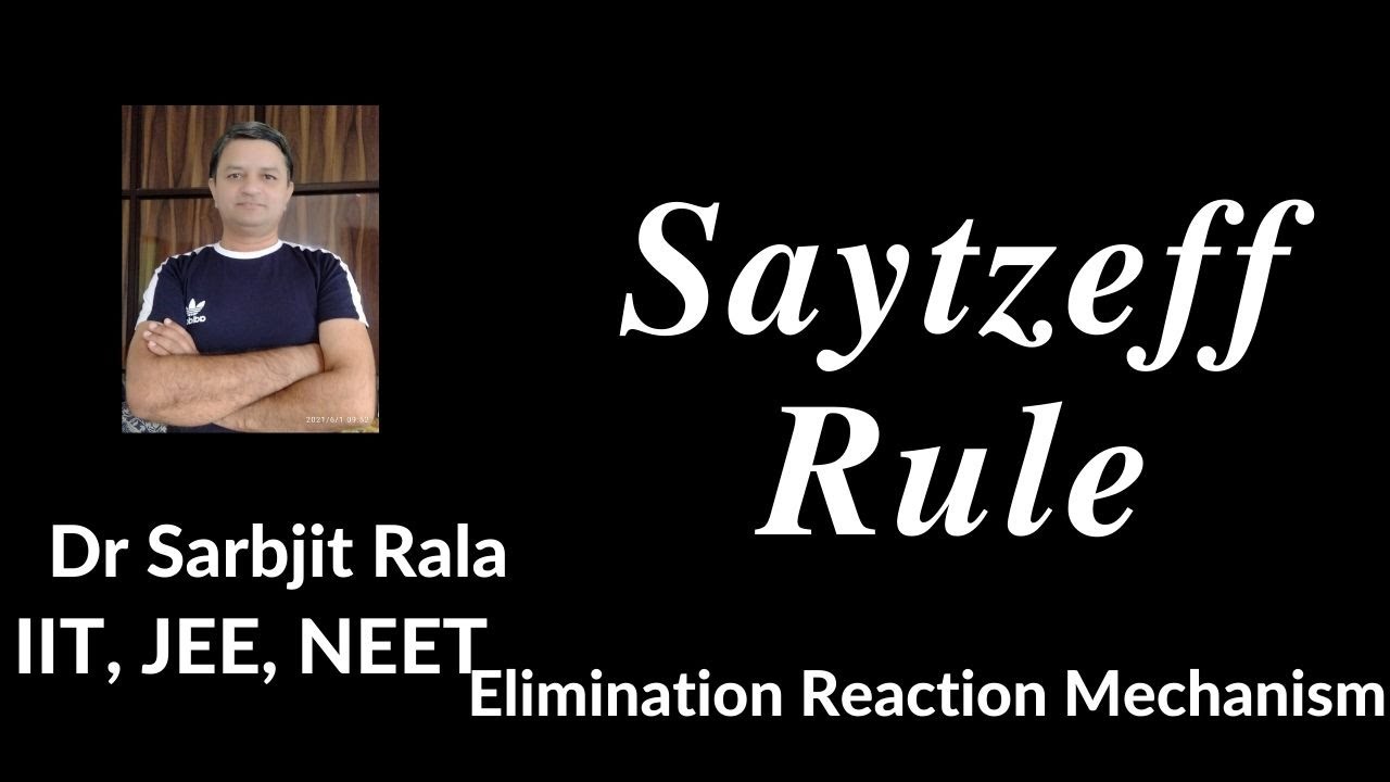 Saytzeff rule Mechanism or Elimination reaction by Dr Sarbjit Rala ...