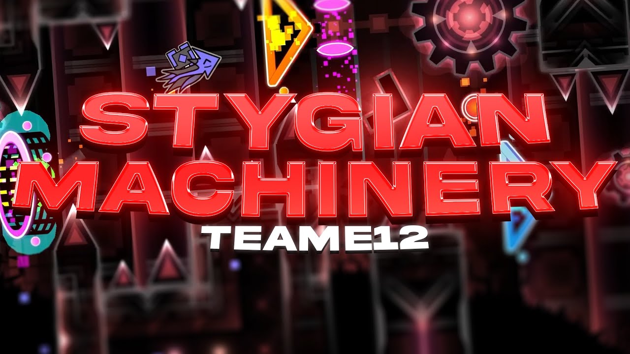Stygian Machinery by TeamE12 100% (Extreme Demon) | Geometry Dash - YouTube