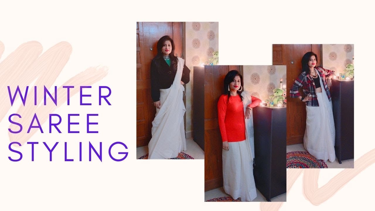 HOW TO WEAR SAREE IN WINTER||WINTER SAREE STYLING||ONE SAREE, 3 WAYS ...